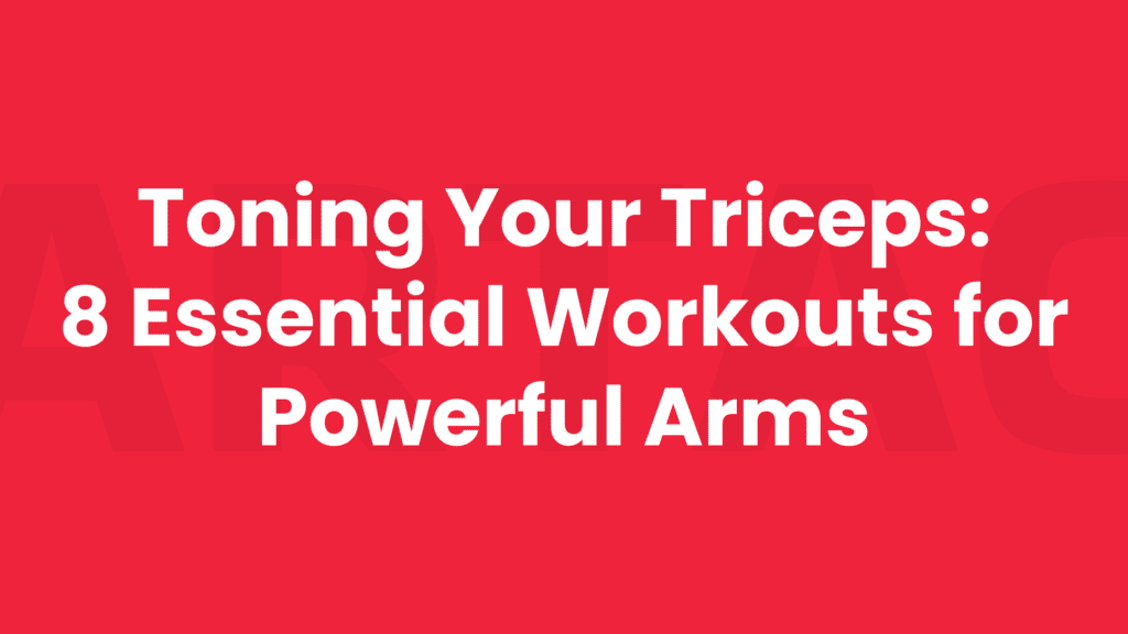 Triceps Workouts: 8 Powerful Exercises for Sculpted Arms